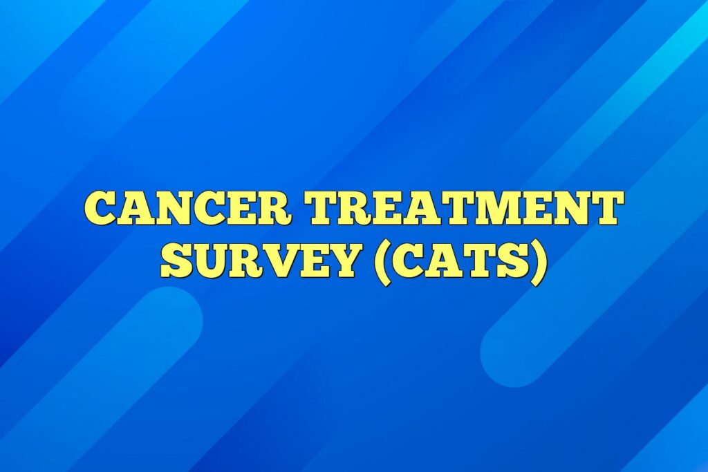 Cancer Treatment Survey (CaTS)