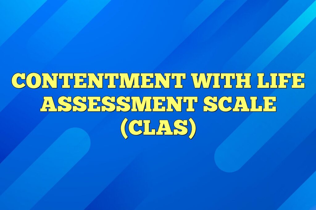 Contentment With Life Assessment Scale (CLAS)