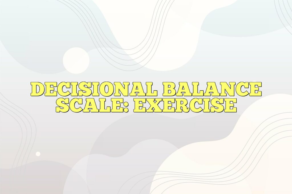 Decisional Balance Scale: Exercise