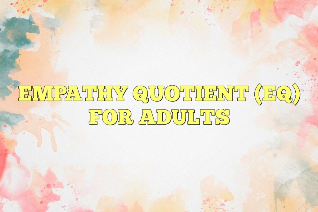 Empathy Quotient (EQ) For Adults
