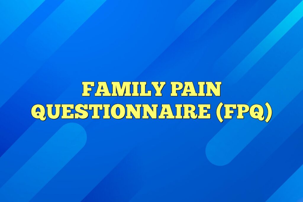 Family Pain Questionnaire (FPQ)