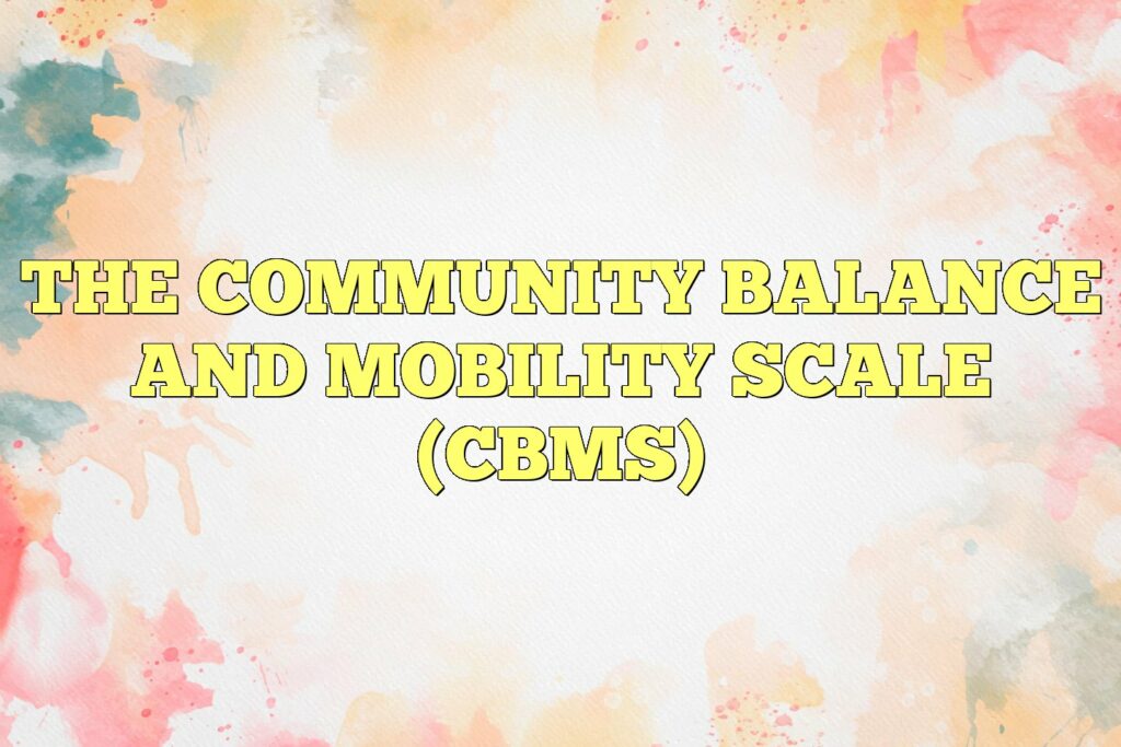 The Community Balance And Mobility Scale (CBMS)