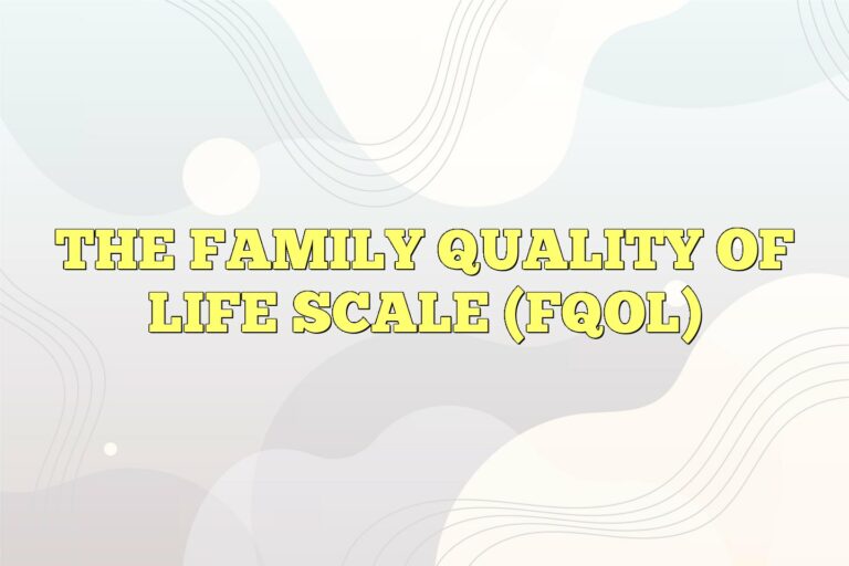 The Family Quality Of Life Scale (FQOL)