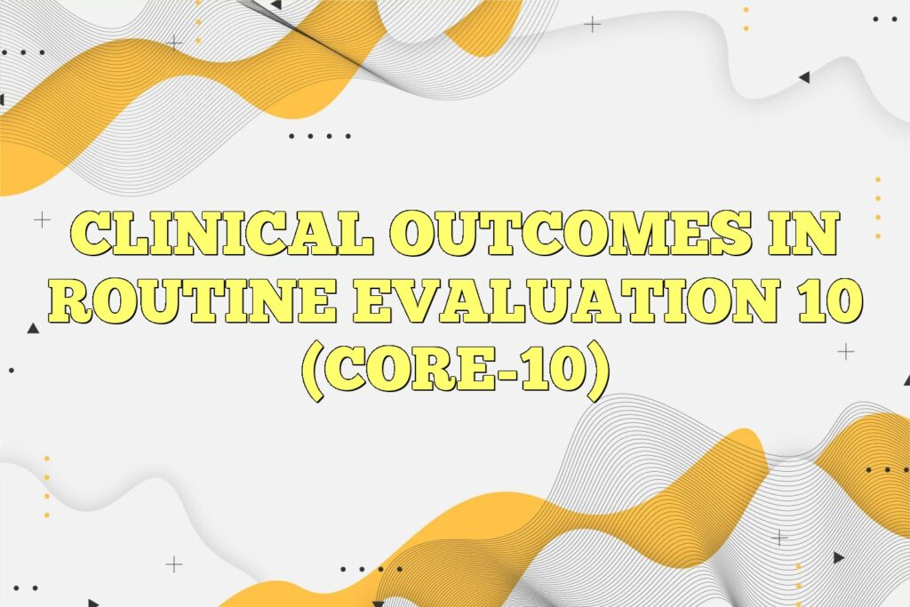 Clinical Outcomes In Routine Evaluation 10 (CORE-10)