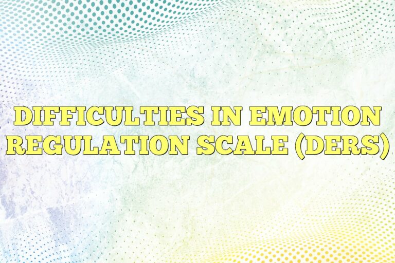 Difficulties In Emotion Regulation Scale (DERS)