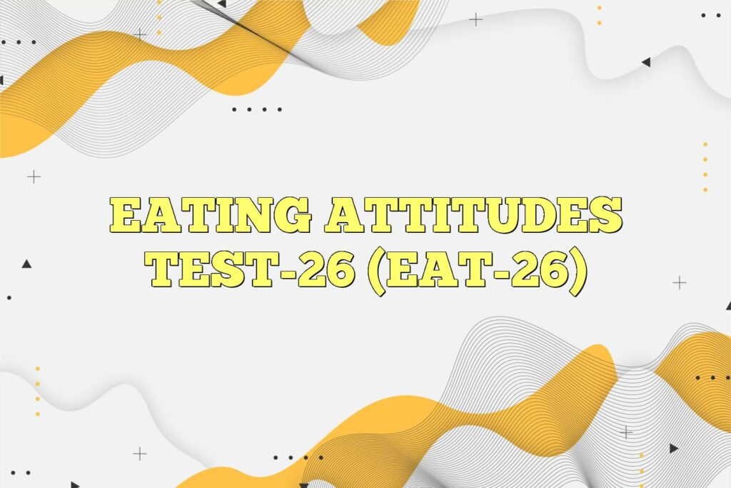Eating Attitudes Test-26 (EAT-26)