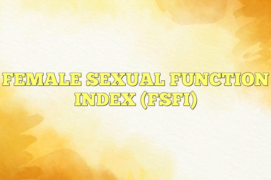 Female Sexual Function Index (FSFI)