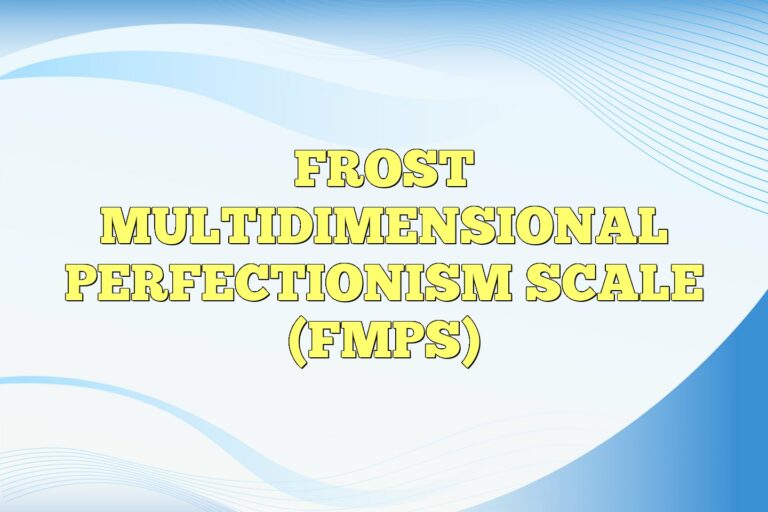 Frost Multidimensional Perfectionism Scale (FMPS)