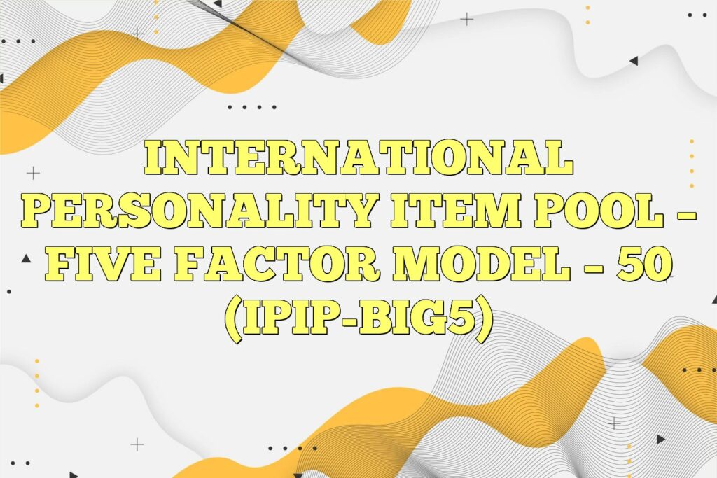International Personality Item Pool - Five Factor Model - 50 (IPIP-Big5)