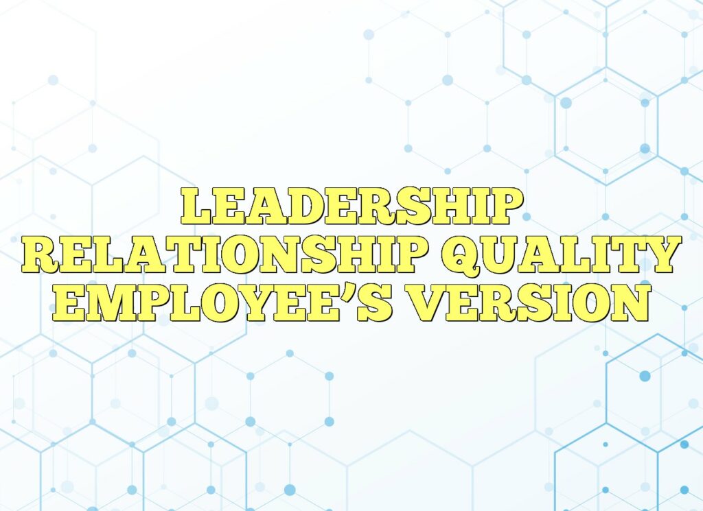 Leadership Relationship Quality Employee's Version