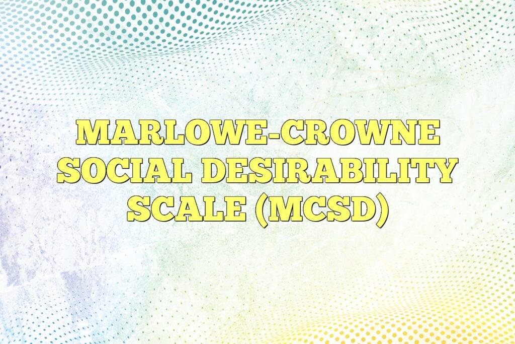 Marlowe-Crowne Social Desirability Scale (MCSD)