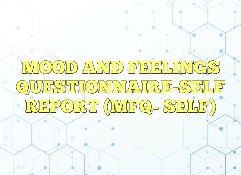 Mood And Feelings Questionnaire-Self Report (MFQ- Self)