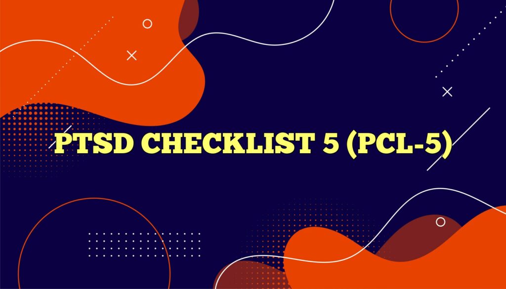 PTSD Checklist 5 PCL 5 PTSD Checklist 5 PCL 5