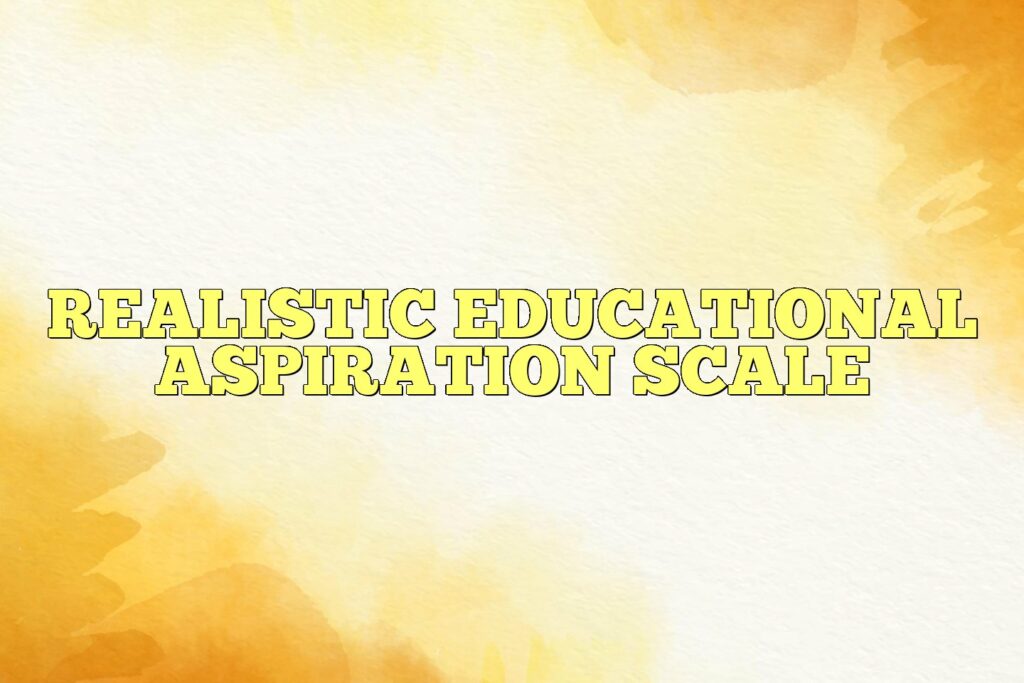 Realistic Educational Aspiration Scale