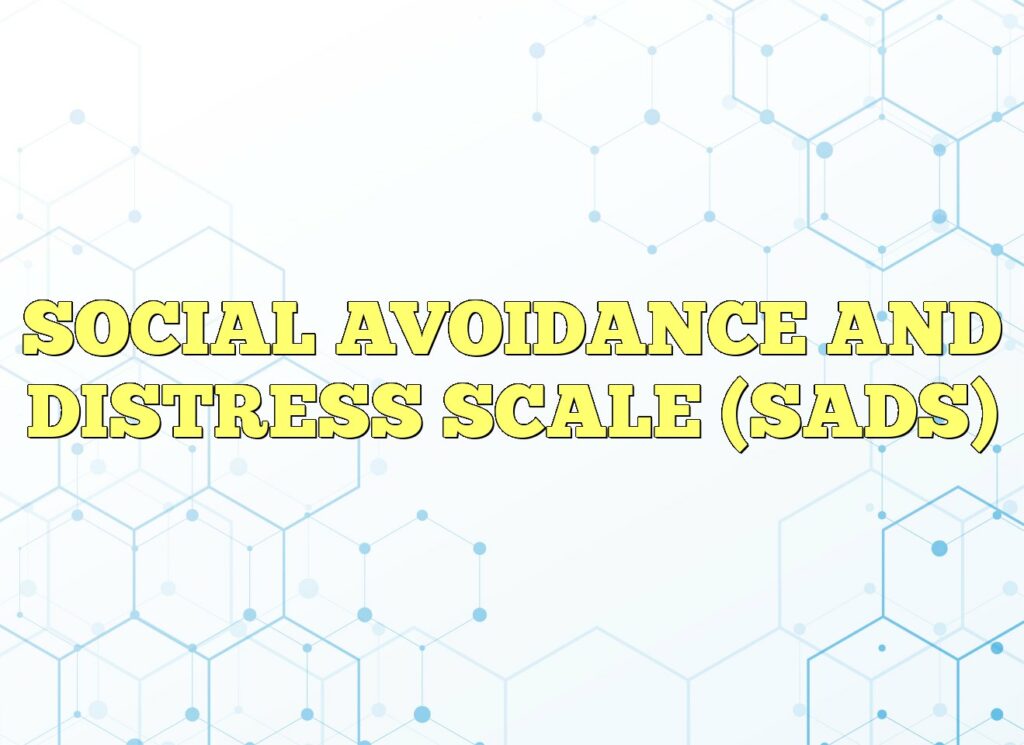 Social Avoidance And Distress Scale (SADS)