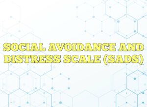Social Avoidance And Distress Scale (SADS)
