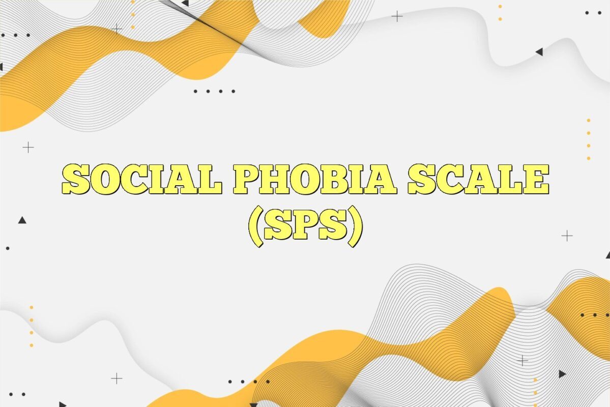 Social Phobia Scale SPS Social Phobia Scale SPS