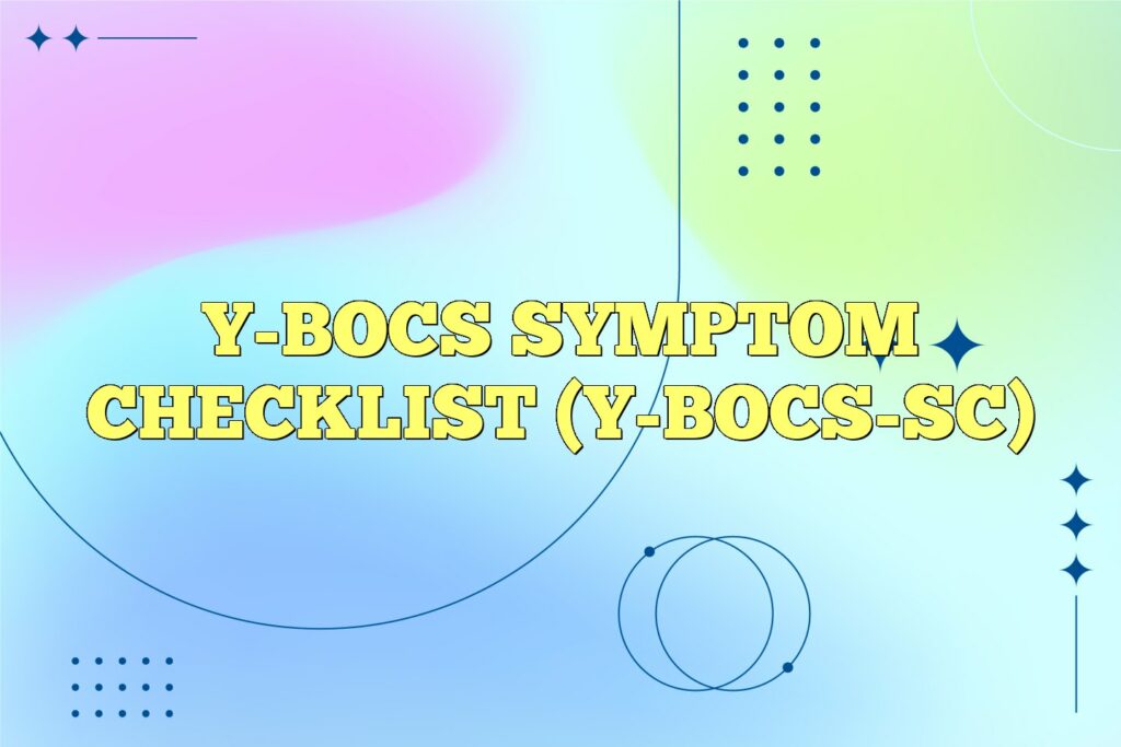Y-BOCS Symptom Checklist (Y-BOCS-SC)