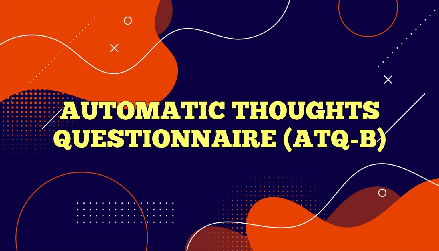 Automatic Thoughts Questionnaire (ATQ-B)