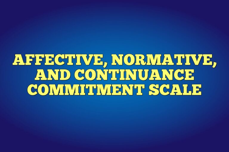 Affective Normative And Continuance Commitment Scale