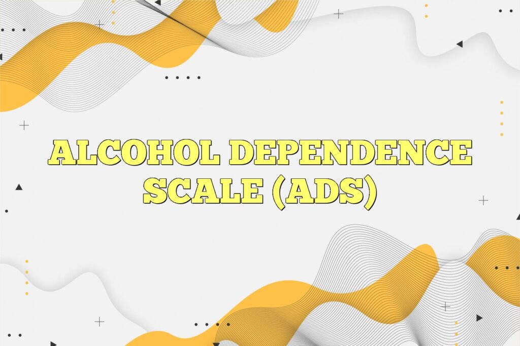 Alcohol Dependence Scale (ADS)