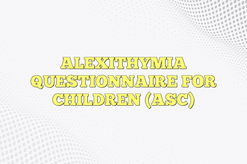Alexithymia Questionnaire For Children (ASC)