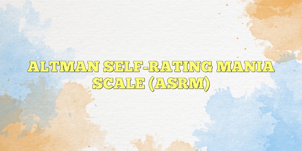 Altman Self-Rating Mania Scale (ASRM)