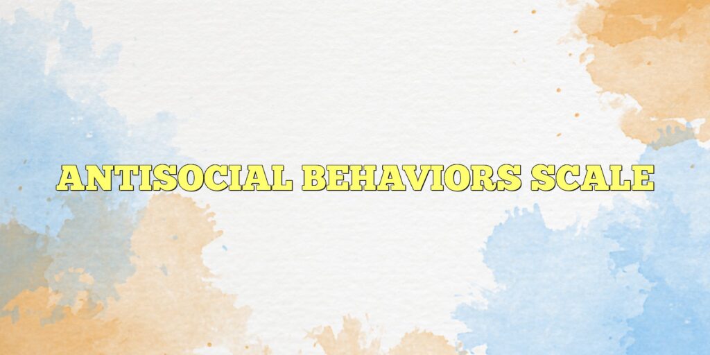 Antisocial Behaviors Scale
