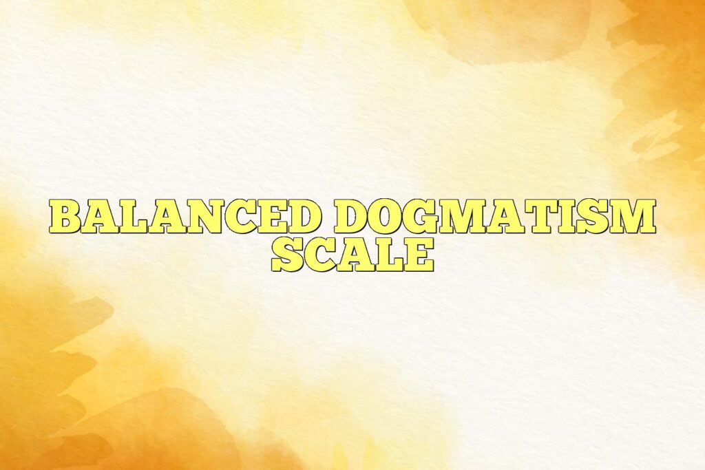 Balanced Dogmatism Scale
