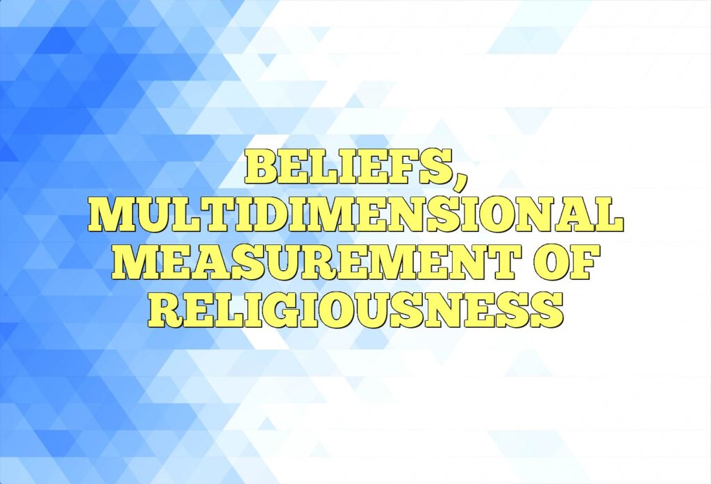 Beliefs‚ Multidimensional Measurement Of Religiousness