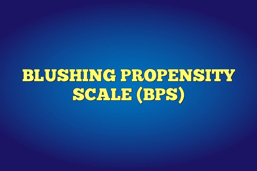 Blushing Propensity Scale (BPS)
