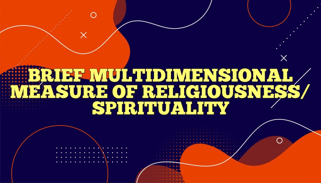 Brief Multidimensional Measure Of Religiousness/ Spirituality