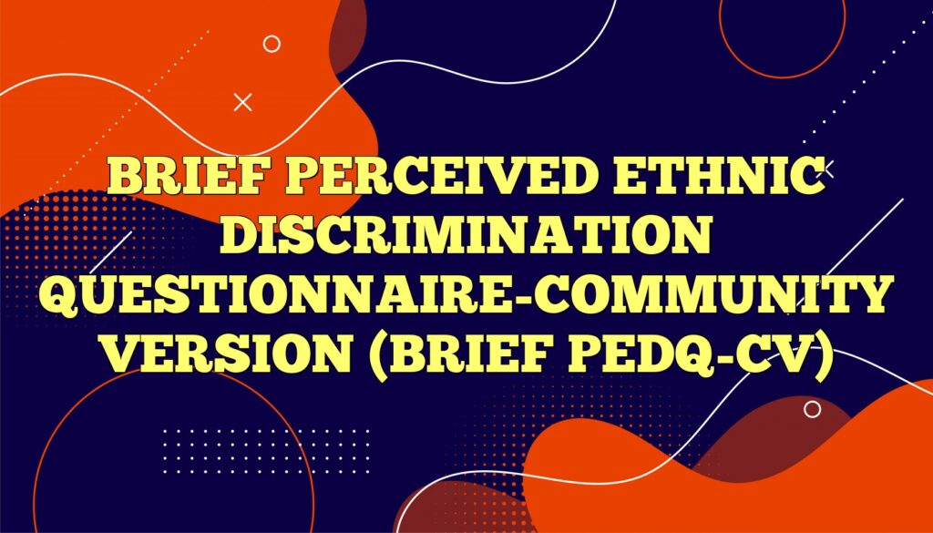 Brief Perceived Ethnic Discrimination Questionnaire-Community Version ...