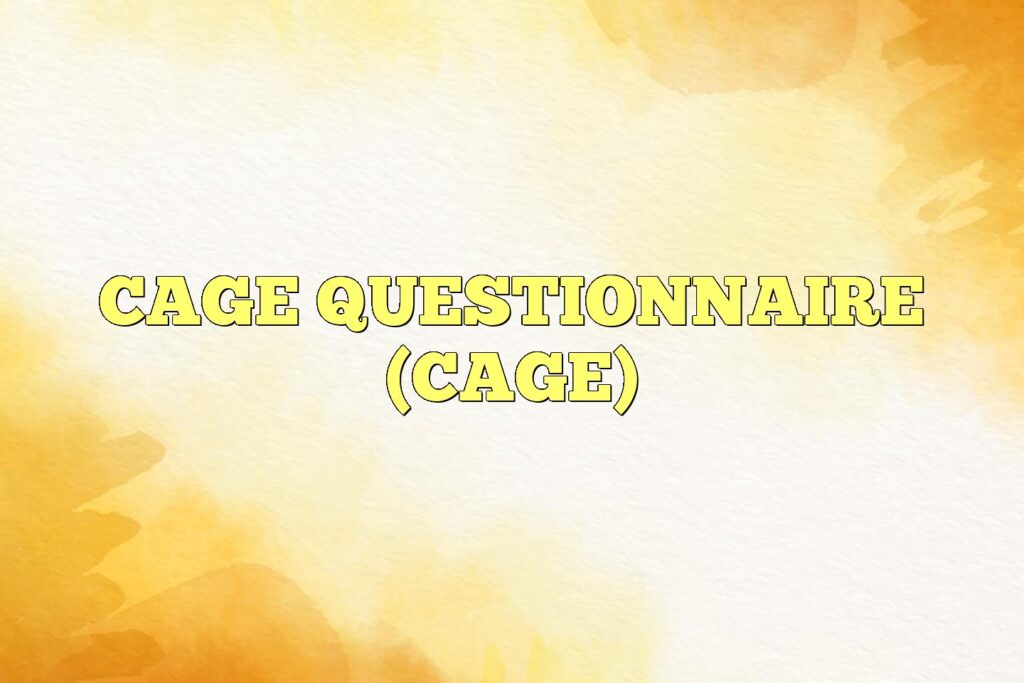 CAGE Questionnaire (CAGE)