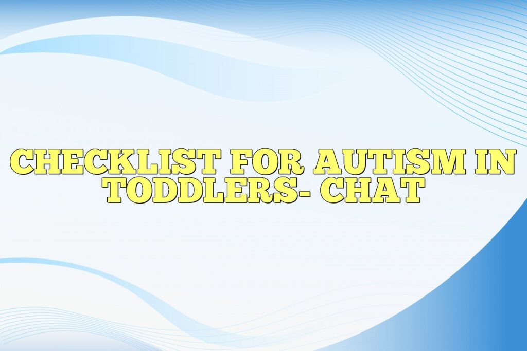 Checklist For Autism In Toddlers- CHAT