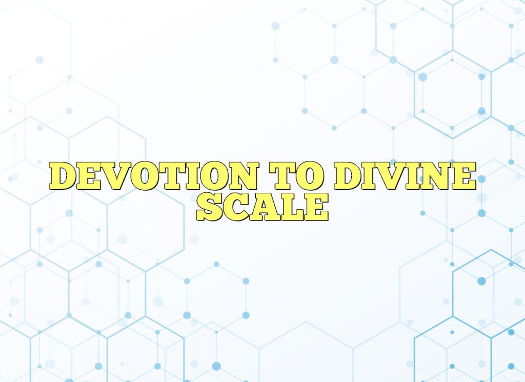Devotion To Divine Scale