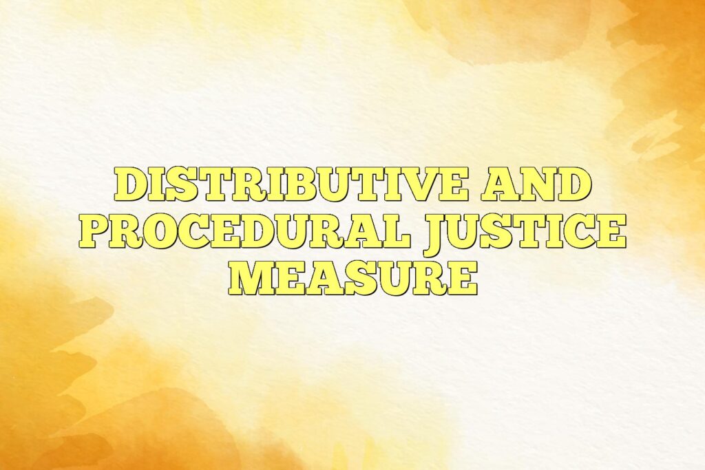 Distributive And Procedural Justice Measure