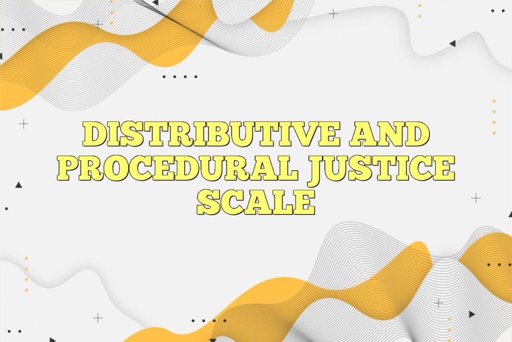 Distributive And Procedural Justice Scale