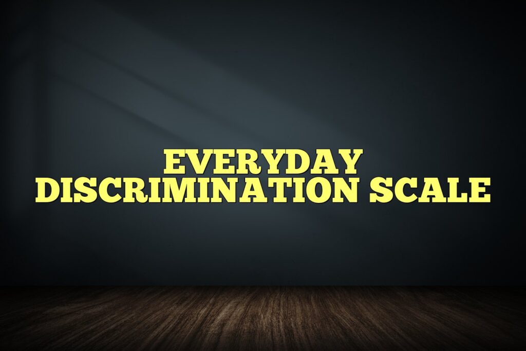 Everyday Discrimination Scale