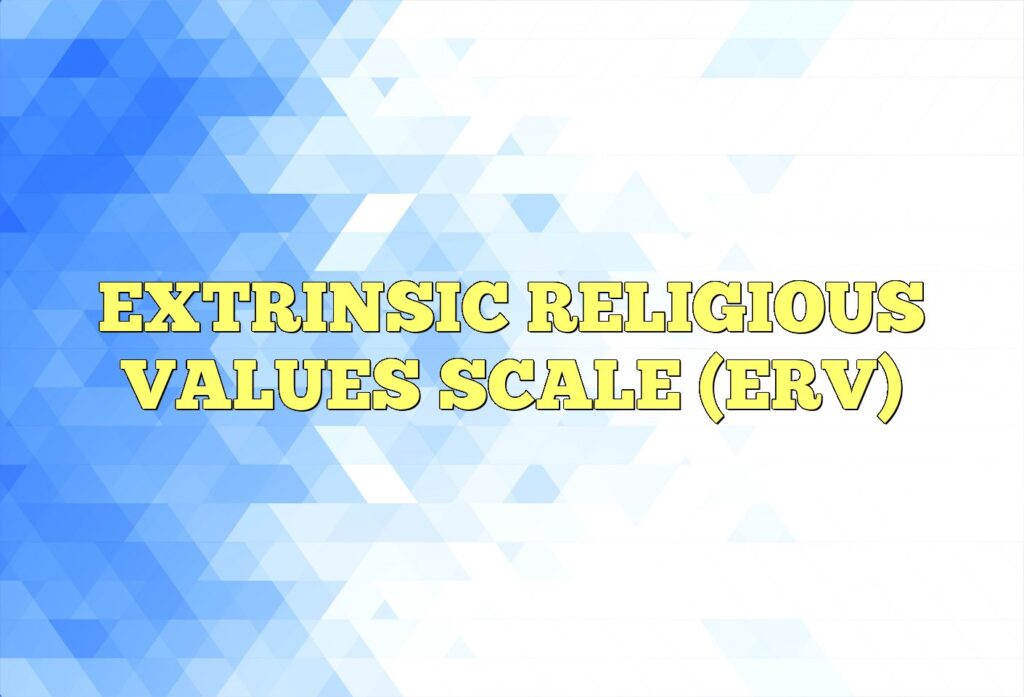 Extrinsic Religious Values Scale (ERV)