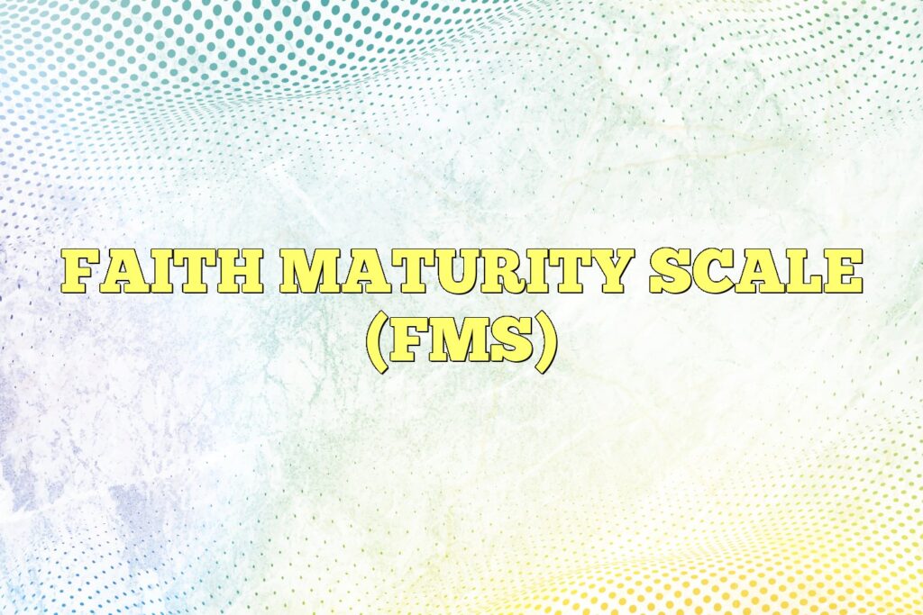 Faith Maturity Scale (FMS)