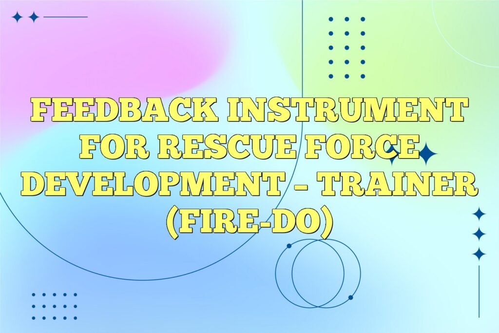 Feedback Instrument For Rescue Force Development – Trainer (FIRE-DO)