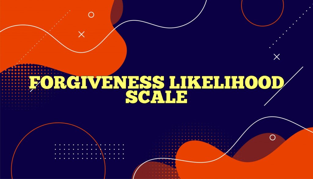 Forgiveness Likelihood Scale