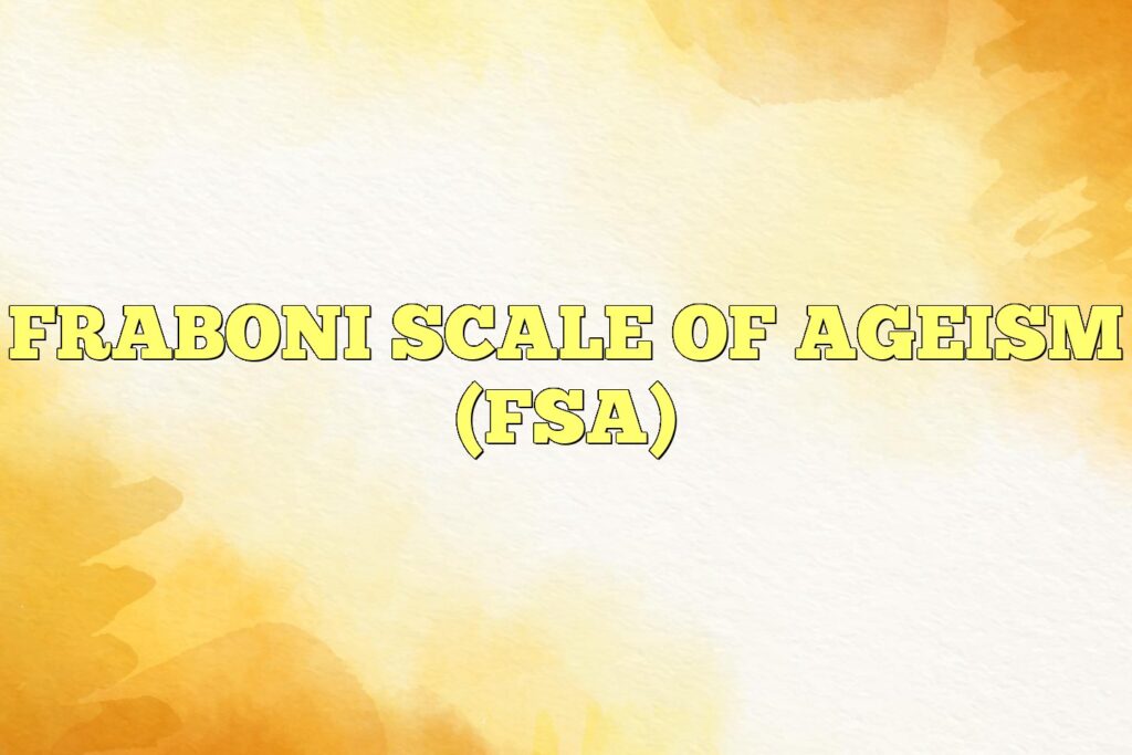 Fraboni Scale Of Ageism (FSA)