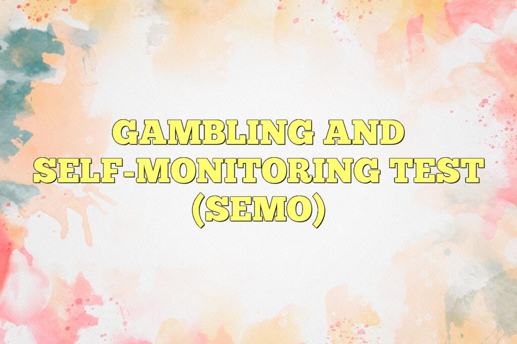 Gambling And Self-Monitoring Test (SeMo)