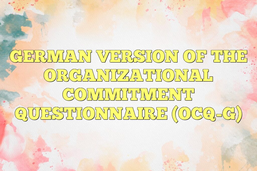 German Version Of The Organizational Commitment Questionnaire (OCQ-G)