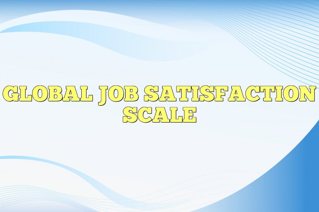 Global Job Satisfaction Scale