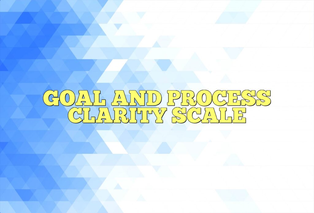 Goal And Process Clarity Scale
