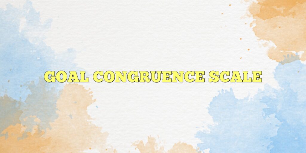 Goal Congruence Scale