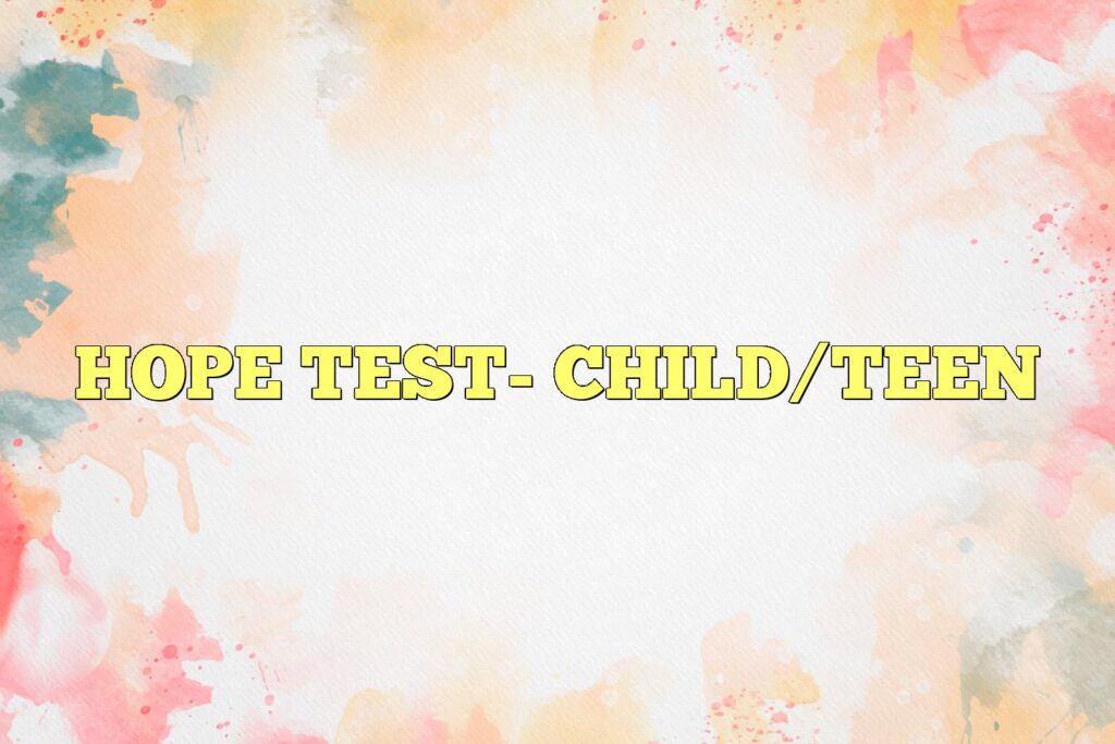 Hope Test- Child/Teen